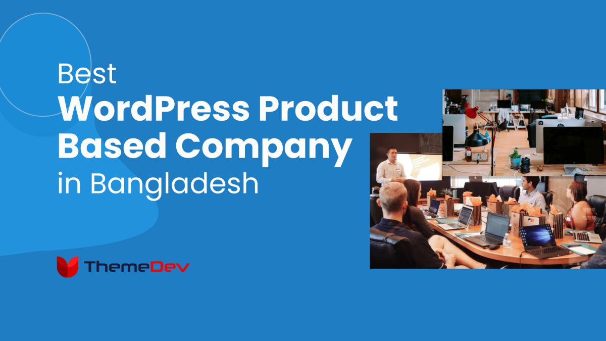 25+ Best WordPress Product Base Company in Bangladesh - ThemeDev